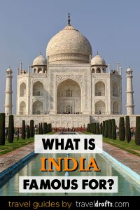 What is India famous for? 12 things fully explained – travel drafts